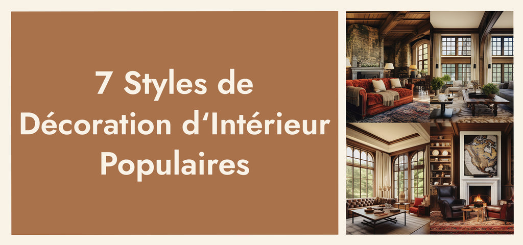 7 Styles de Décoration d'Intérieur Populaires | Wood Collection